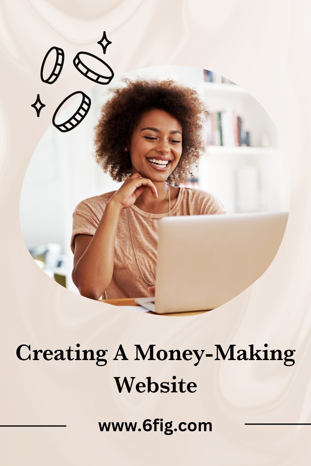 Creating A Money-Making Website - Smart Income Starts Here!